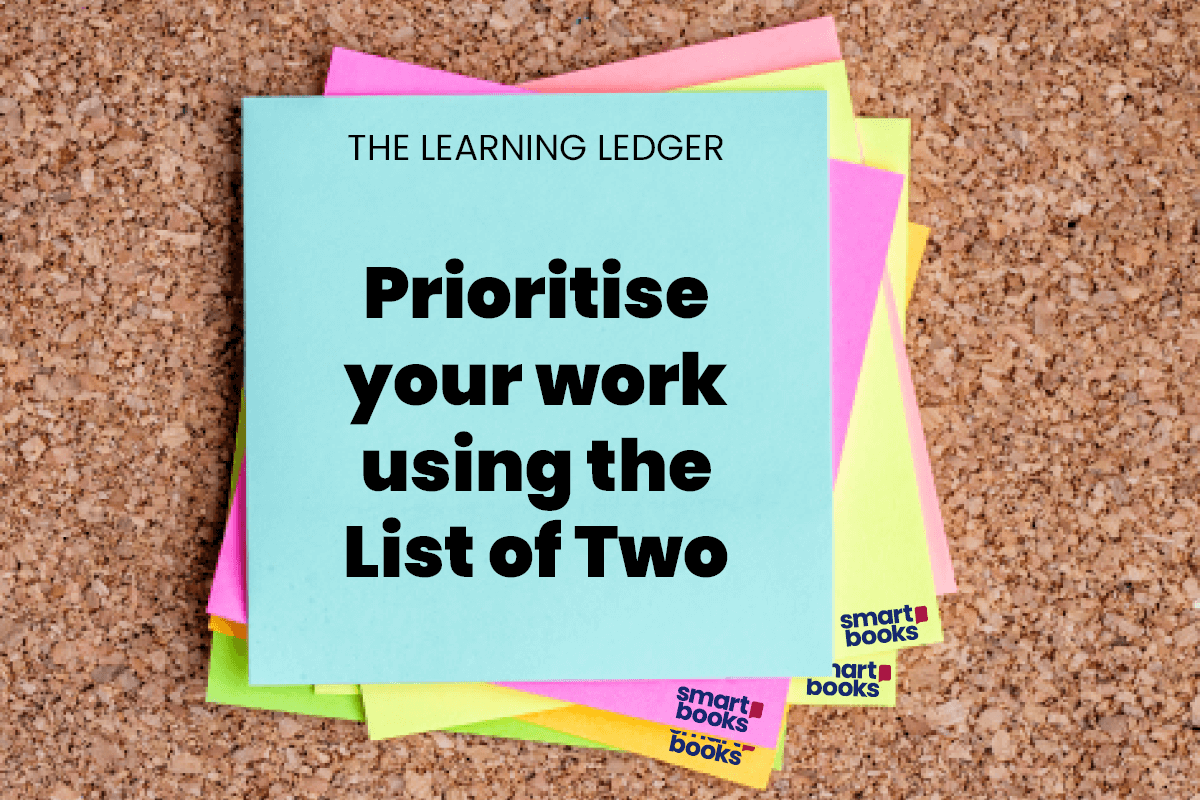 Prioritise your work using the List of 2! - Smart Books